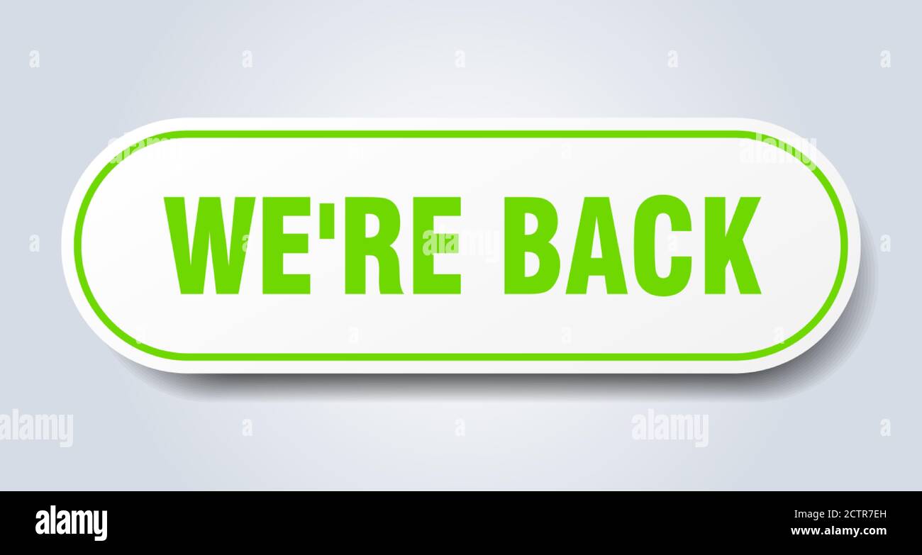 we're back sign. rounded isolated sticker. white button Stock Vector ...
