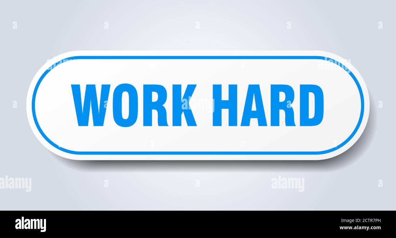 work hard sign. rounded isolated sticker. white button Stock Vector ...