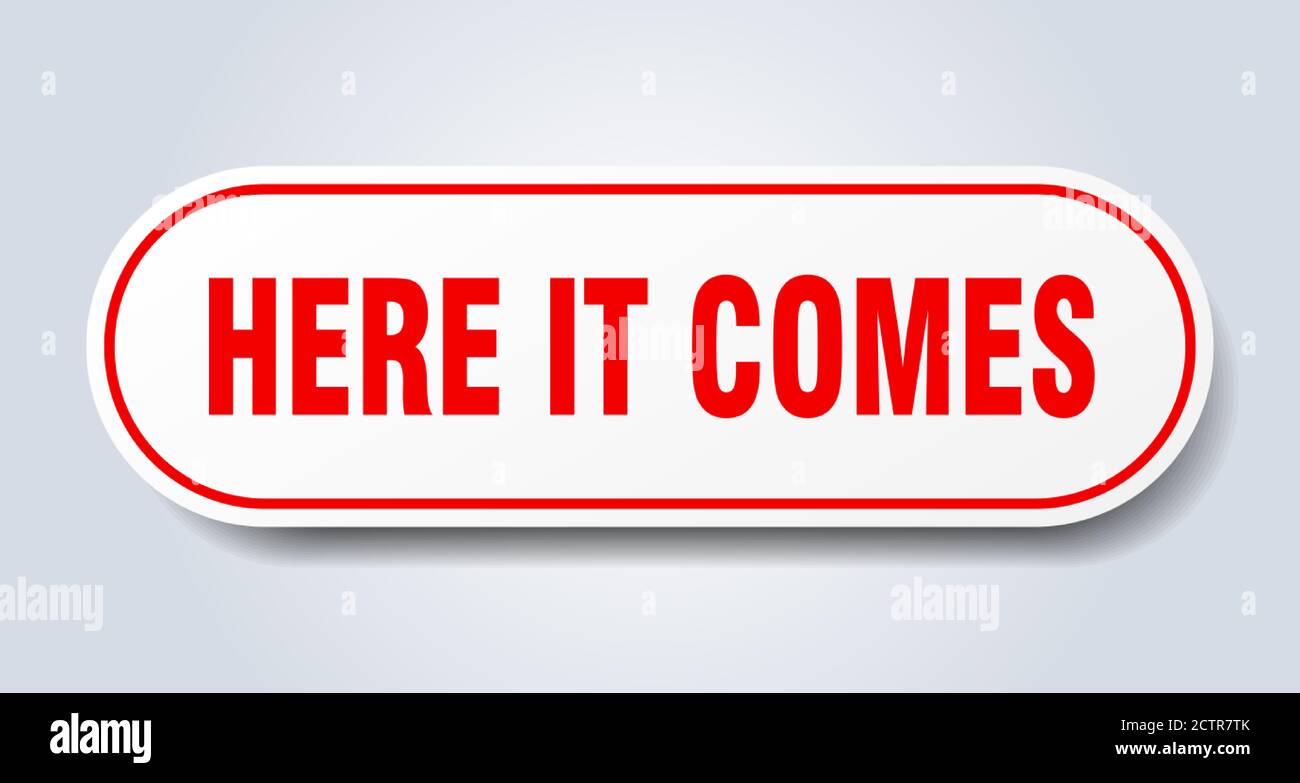 here it comes sign. rounded isolated sticker. white button Stock Vector ...