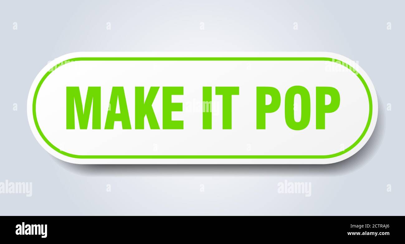 make it pop sign. rounded isolated sticker. white button Stock Vector ...