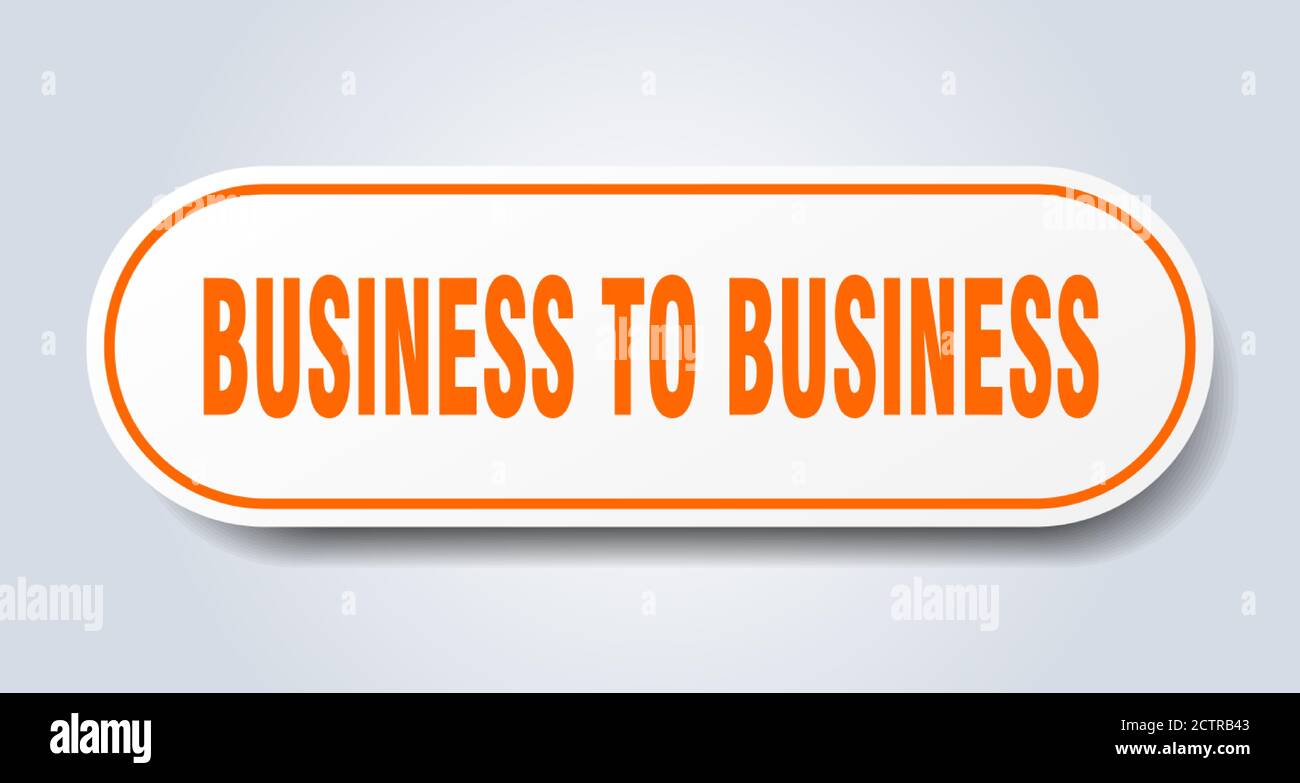 business to business sign. rounded isolated sticker. white button Stock ...