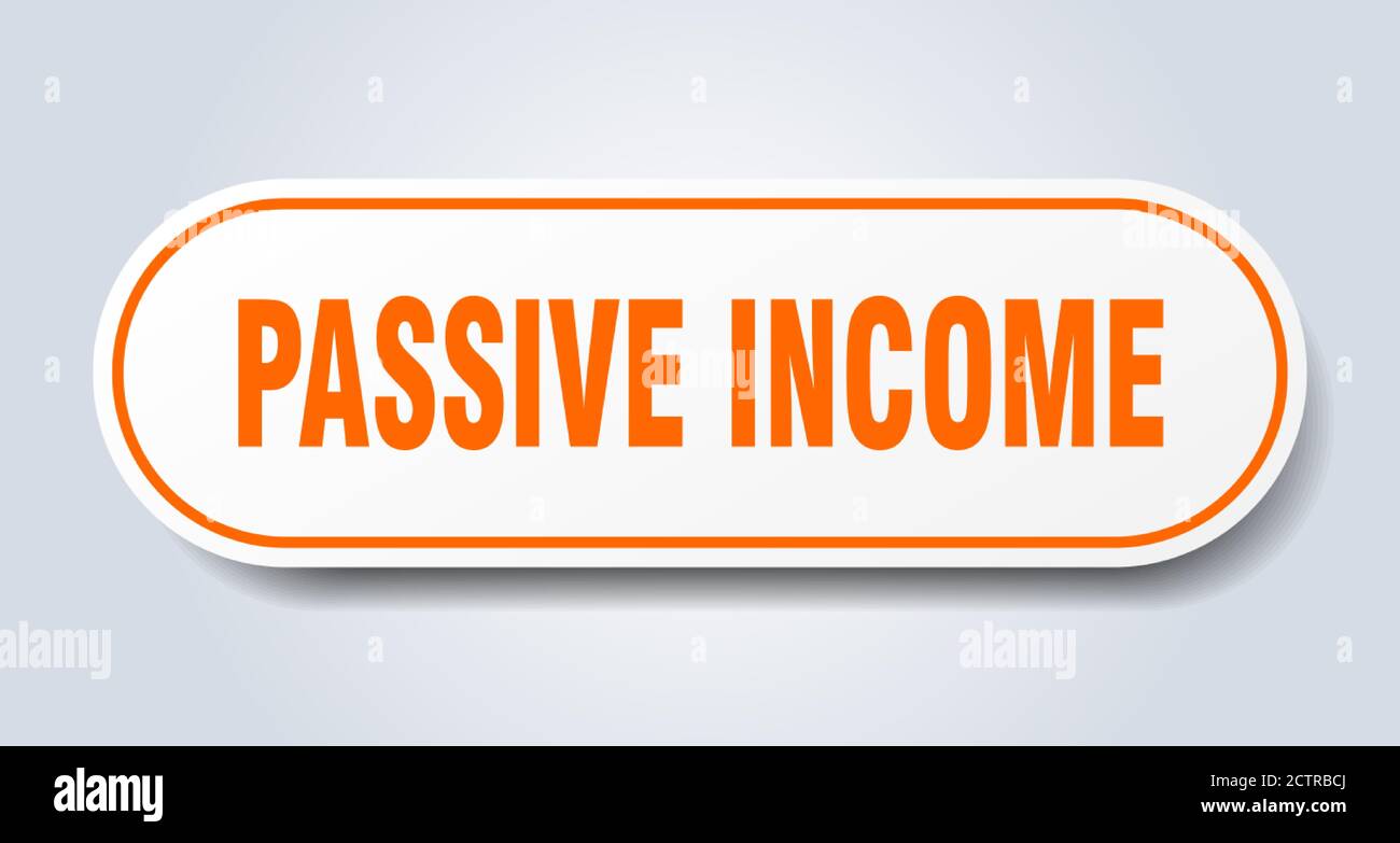 passive income sign. rounded isolated sticker. white button Stock ...