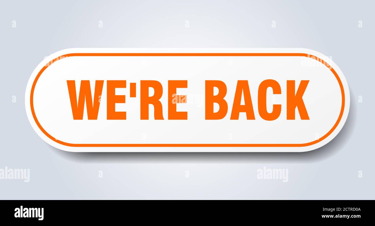 we're back sign. rounded isolated sticker. white button Stock Vector ...