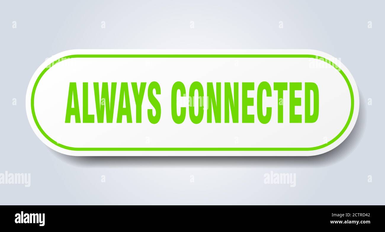 always connected sign. rounded isolated sticker. white button Stock ...
