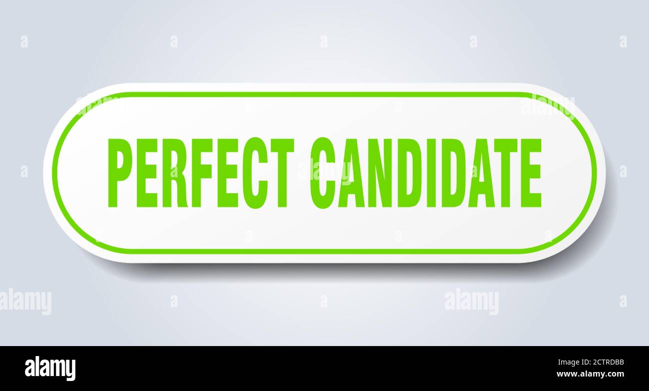 perfect candidate sign. rounded isolated sticker. white button Stock ...