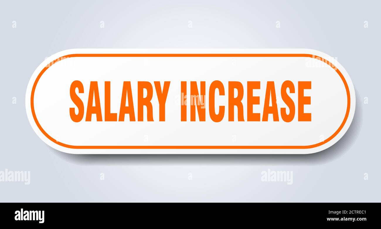 salary increase sign. rounded isolated sticker. white button Stock ...
