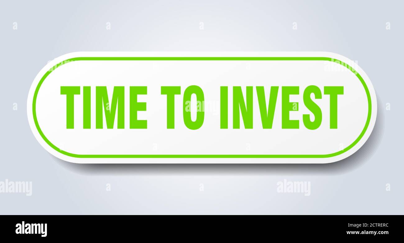 time to invest sign. rounded isolated sticker. white button Stock ...