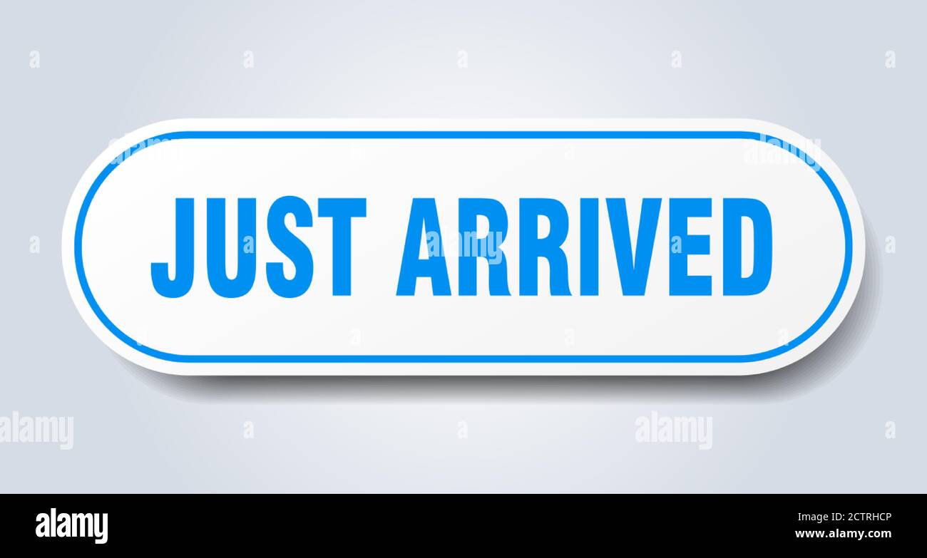just arrived sign. rounded isolated sticker. white button Stock Vector ...