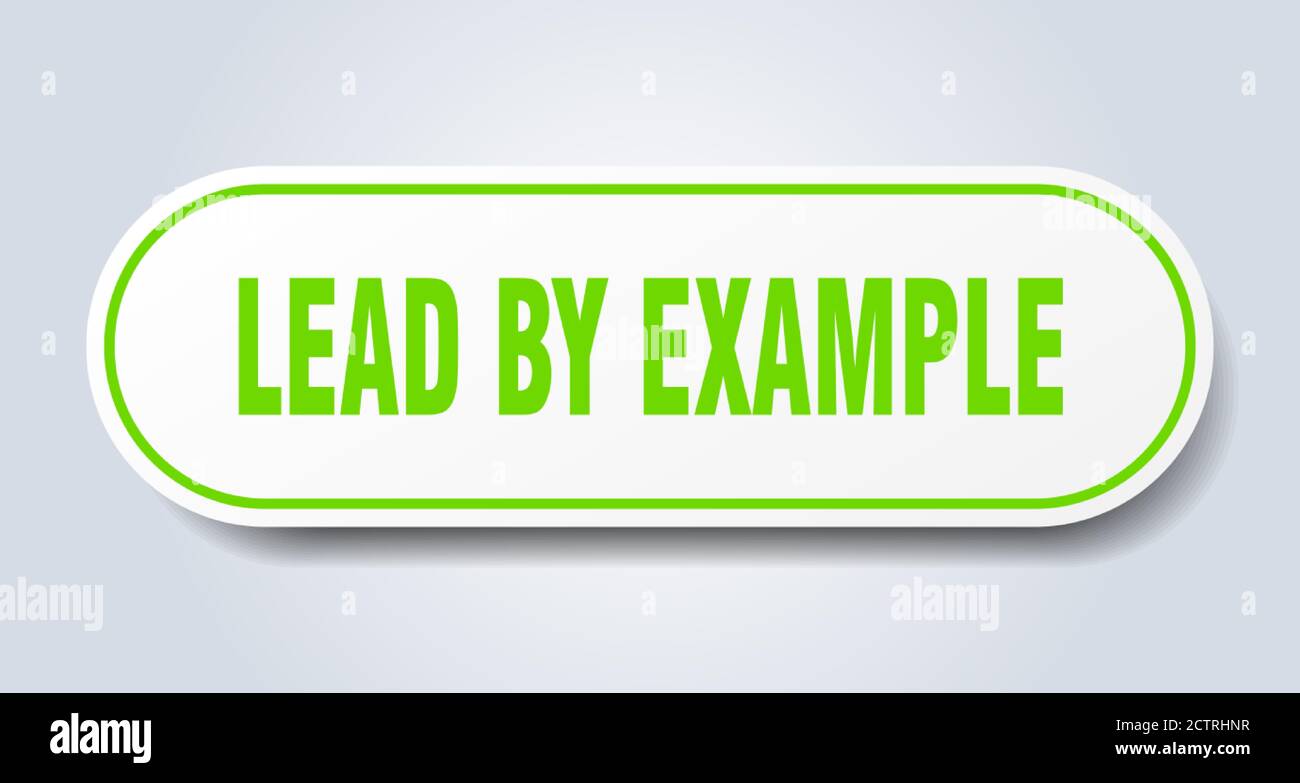 lead by example sign. rounded isolated sticker. white button Stock ...