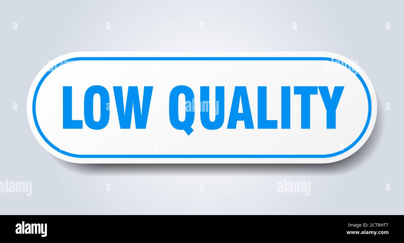low quality sign. rounded isolated sticker. white button Stock Vector ...