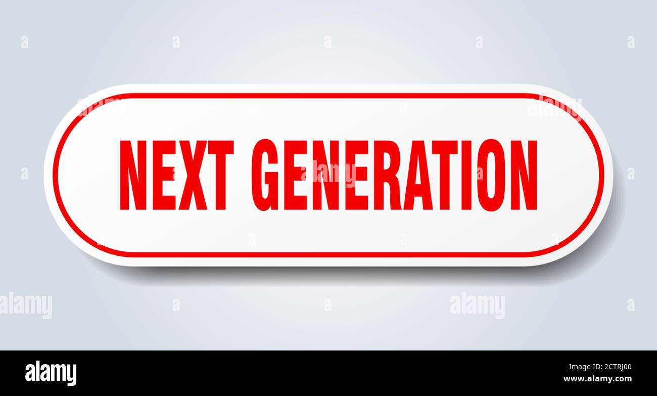 next generation sign. rounded isolated sticker. white button Stock ...