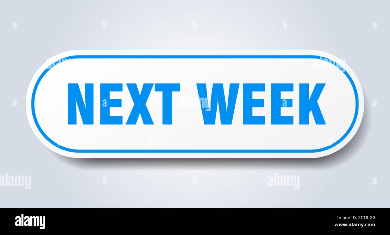 next week sign. rounded isolated sticker. white button Stock Vector ...
