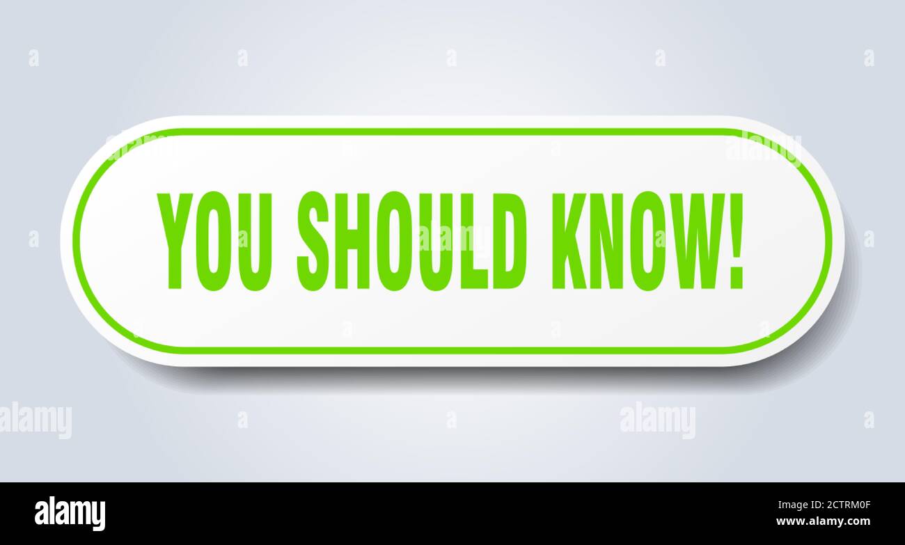 you should know! sign. rounded isolated sticker. white button Stock ...