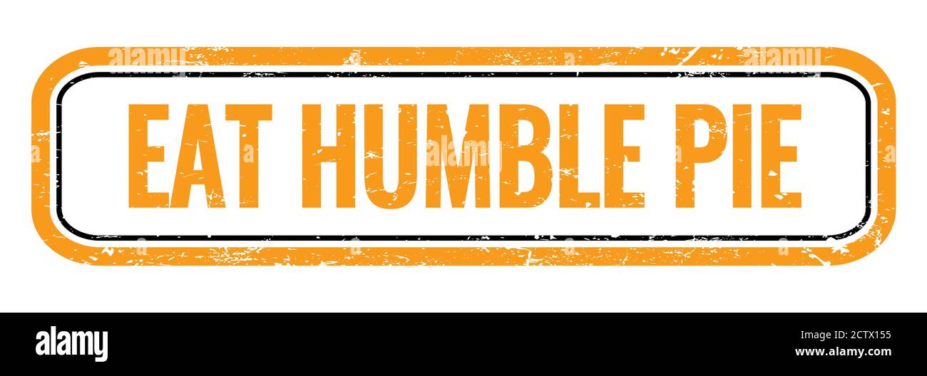EAT HUMBLE PIE orange grungy rectangle stamp sign Stock Photo - Alamy