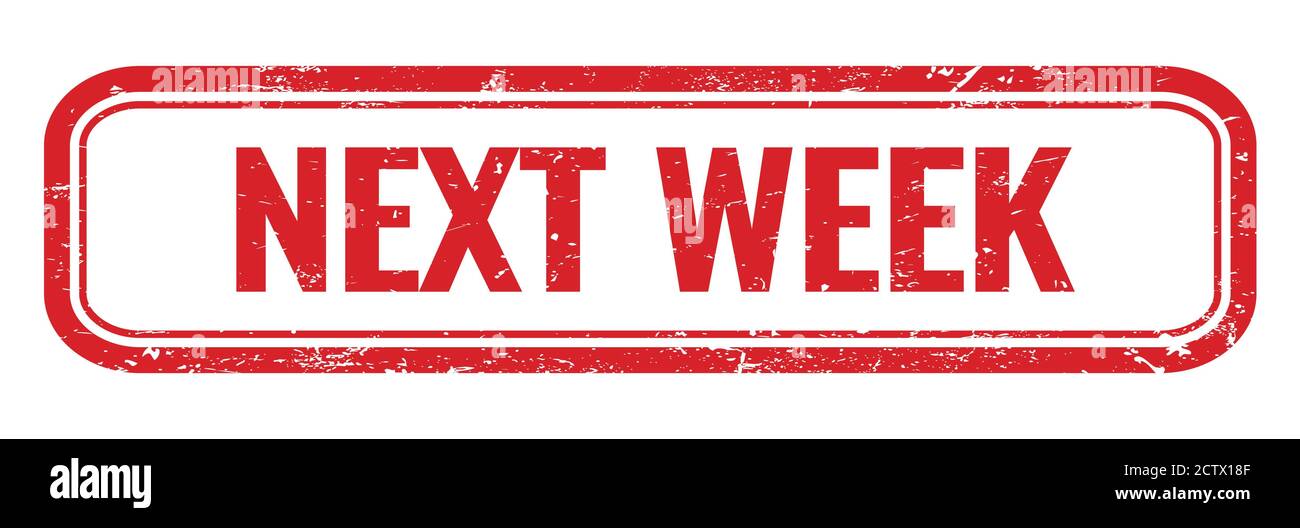 NEXT WEEK red grungy rectangle stamp sign Stock Photo - Alamy