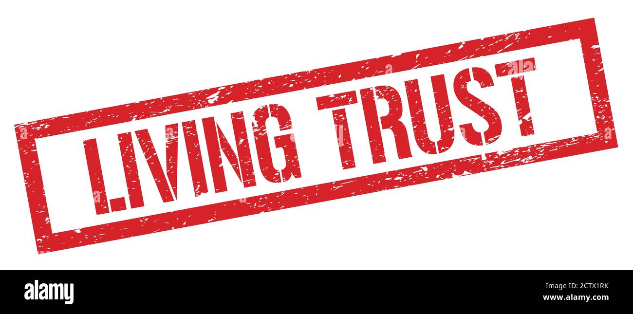 LIVING TRUST red grungy rectangle stamp sign Stock Photo - Alamy