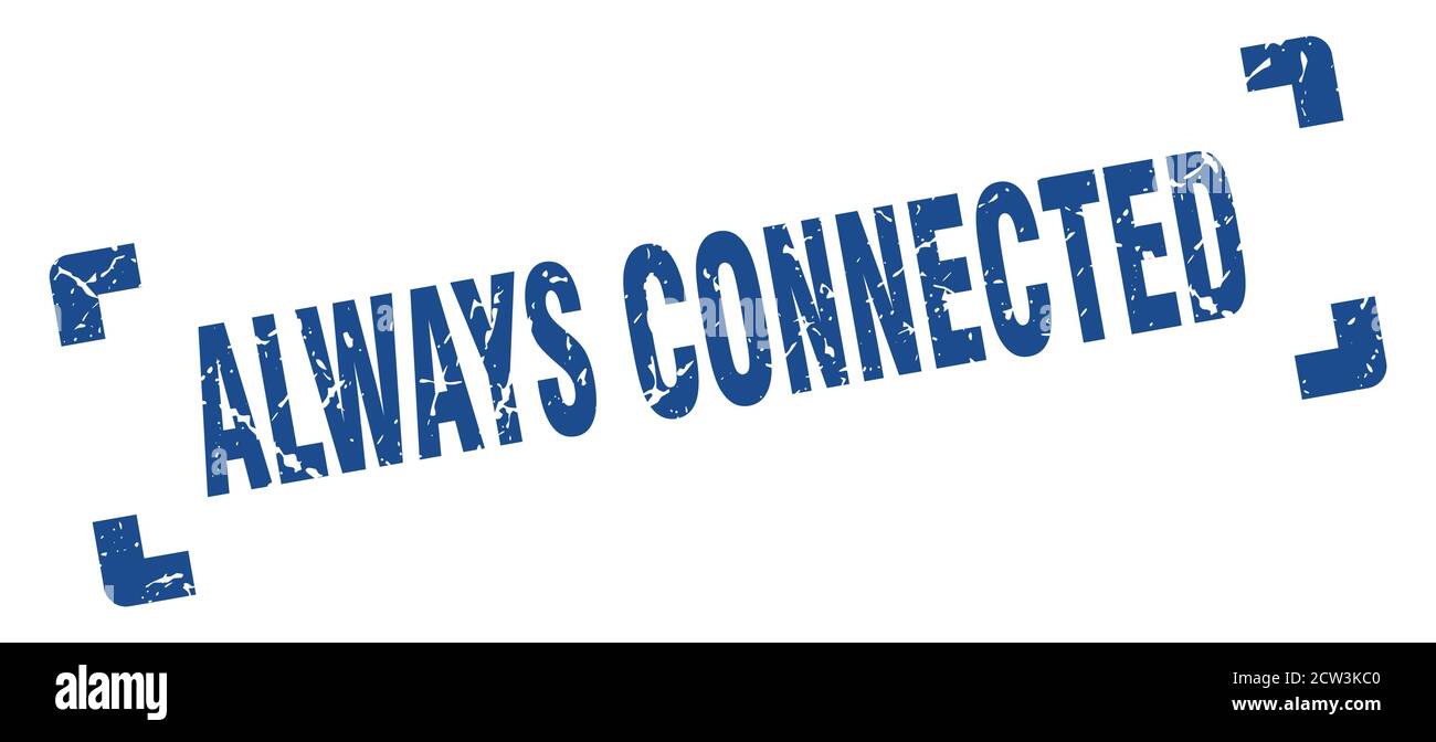 always connected stamp. square grunge sign on white background Stock ...