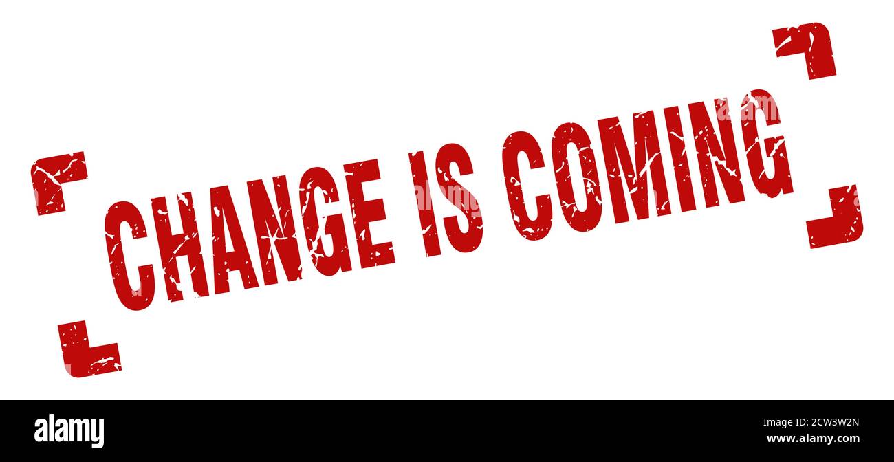 change is coming stamp. square grunge sign on white background Stock ...