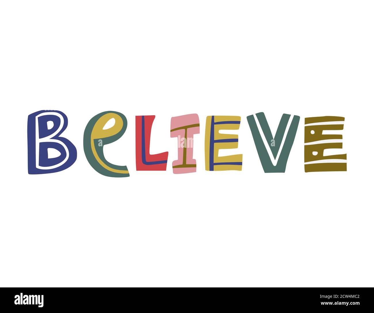 Believe. Hand drawn vector lettering quote. Positive text illustration ...