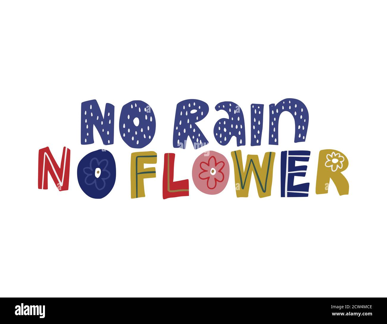 No rain, no flower. Hand drawn vector lettering quote. Positive text ...