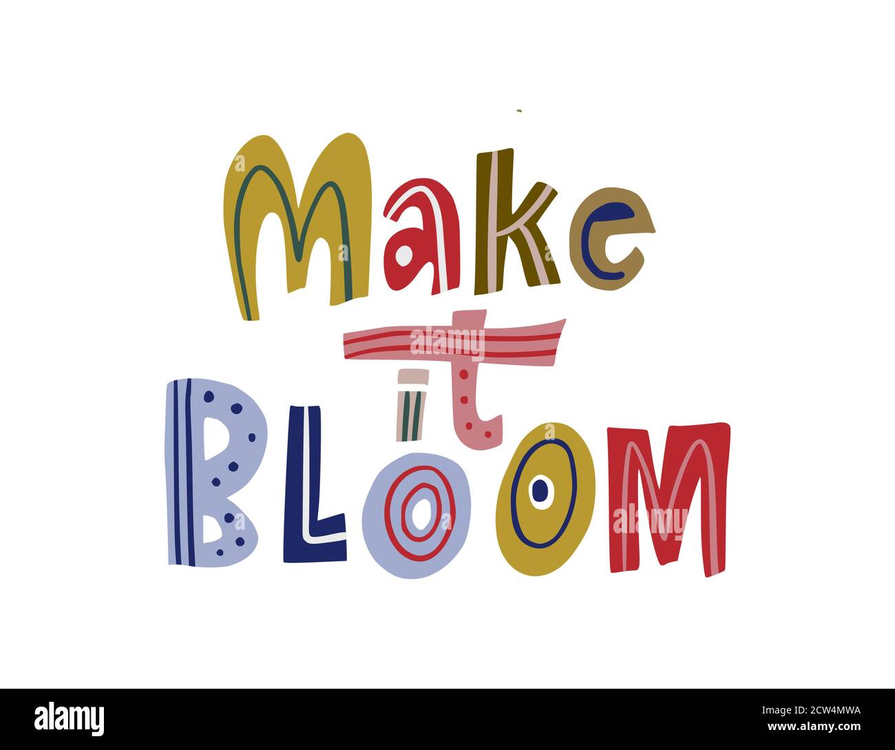 Make it bloom. Hand drawn vector lettering quote. Positive text ...