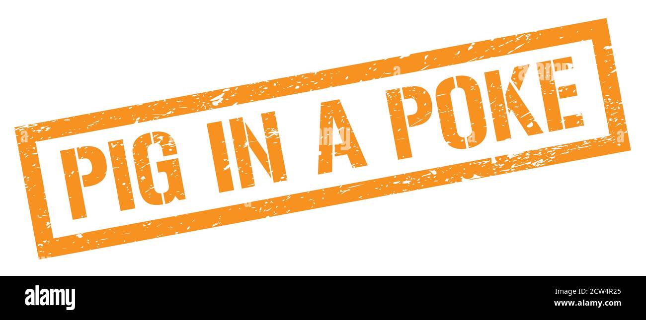 PIG IN A POKE orange grungy rectangle stamp sign Stock Photo - Alamy