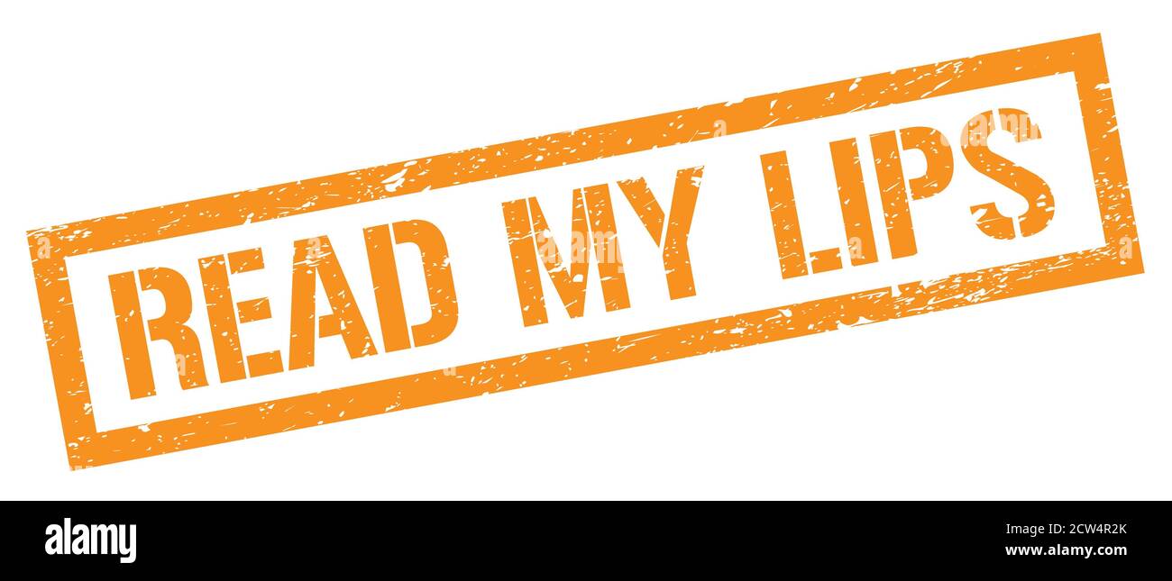 READ MY LIPS orange grungy rectangle stamp sign Stock Photo - Alamy