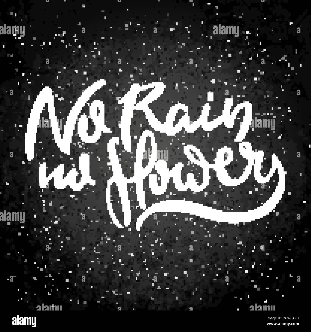 No Rain No Flowers. Vector motivational phrase on a slate board. Hand ...