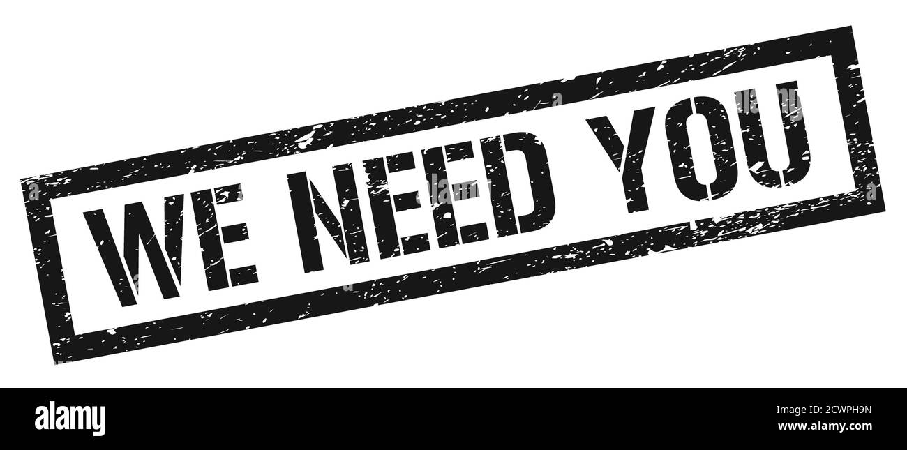 WE NEED YOU black grungy rectangle stamp sign Stock Photo - Alamy