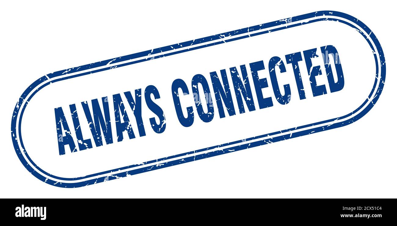 always connected stamp. rounded grunge sign on white background Stock ...