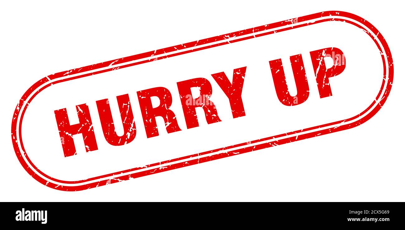 hurry up stamp. rounded grunge sign on white background Stock Vector Image & Art - Alamy