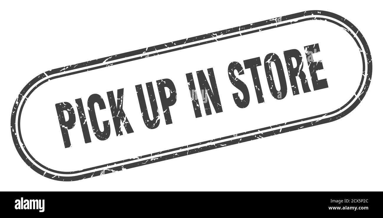 pick up in store stamp. rounded grunge sign on white background Stock ...