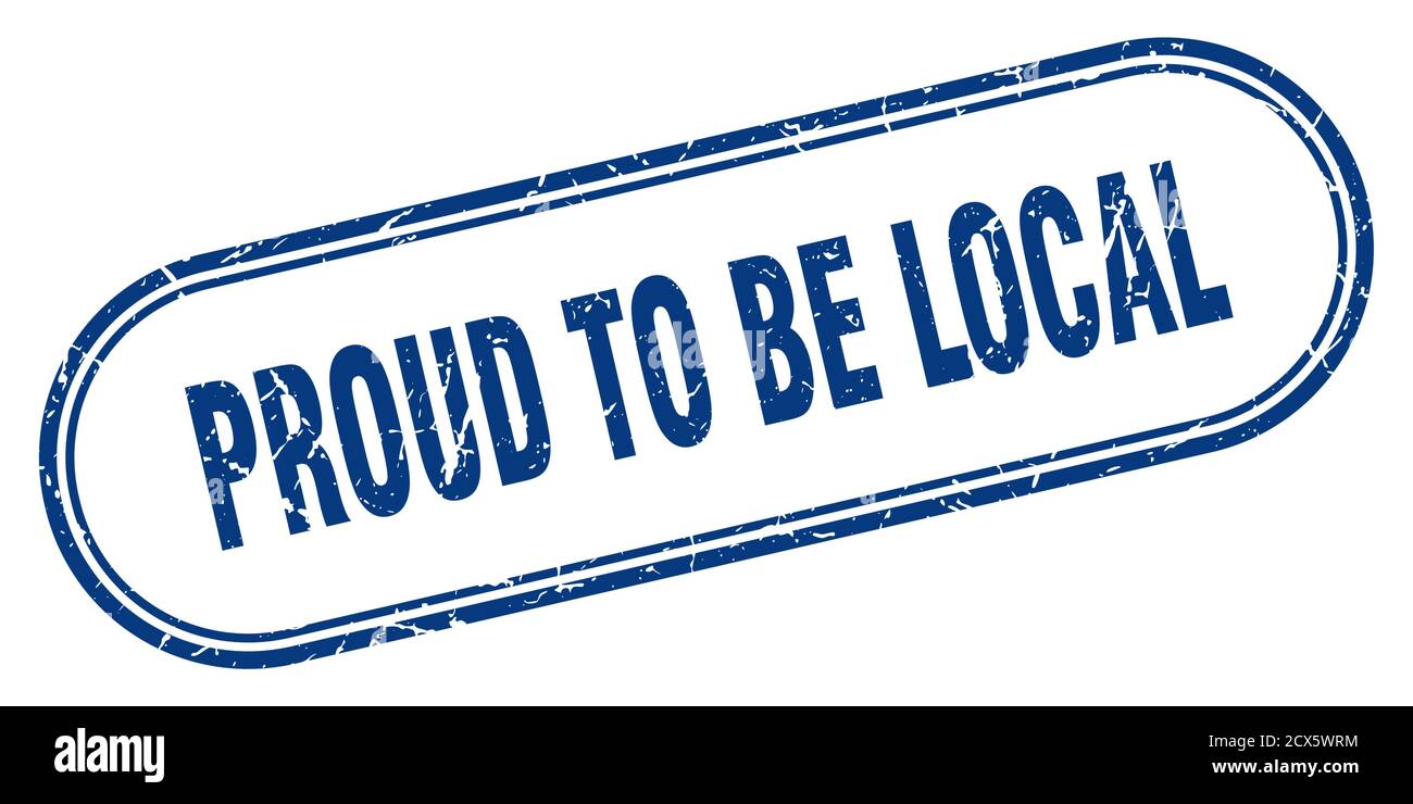 proud to be local stamp. rounded grunge sign on white background Stock ...