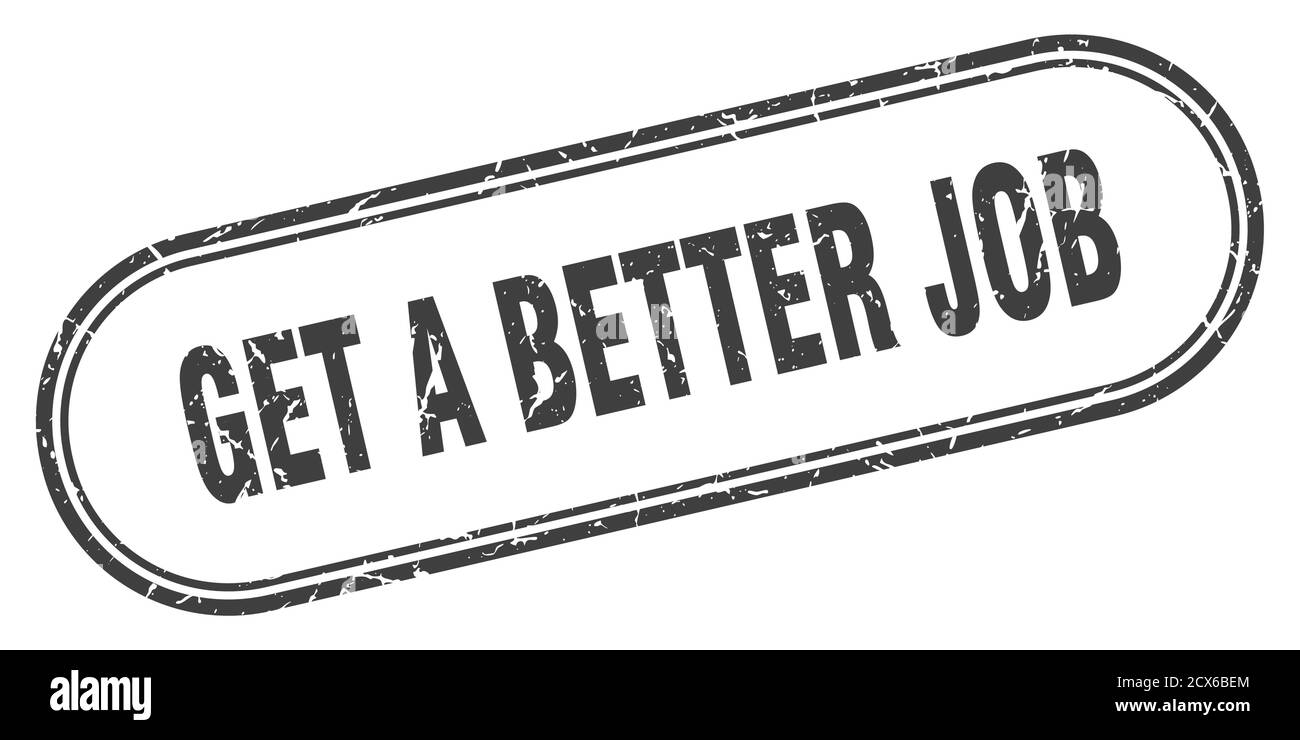 get a better job stamp. rounded grunge sign on white background Stock ...