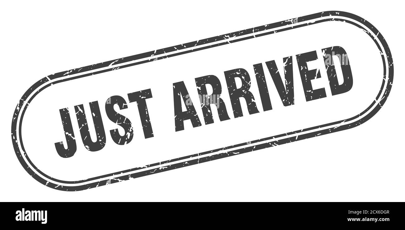 just arrived stamp. rounded grunge sign on white background Stock ...