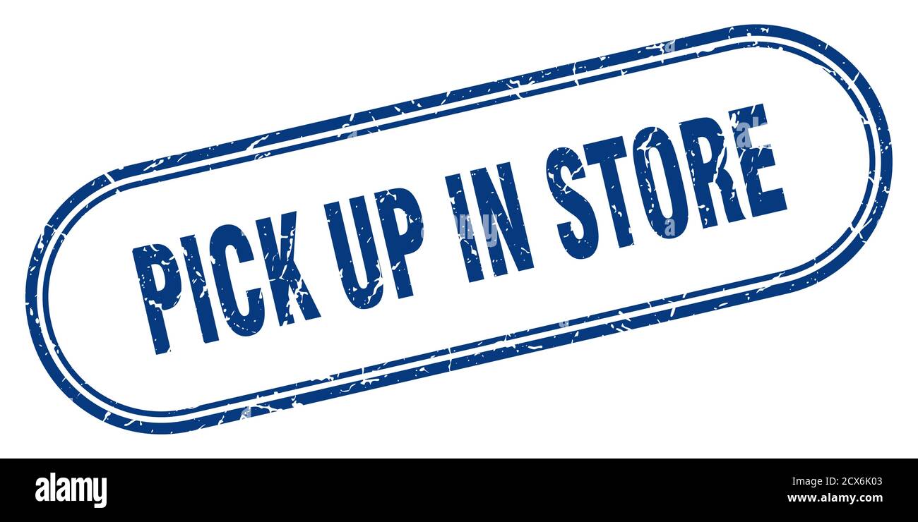 pick up in store stamp. rounded grunge sign on white background Stock ...