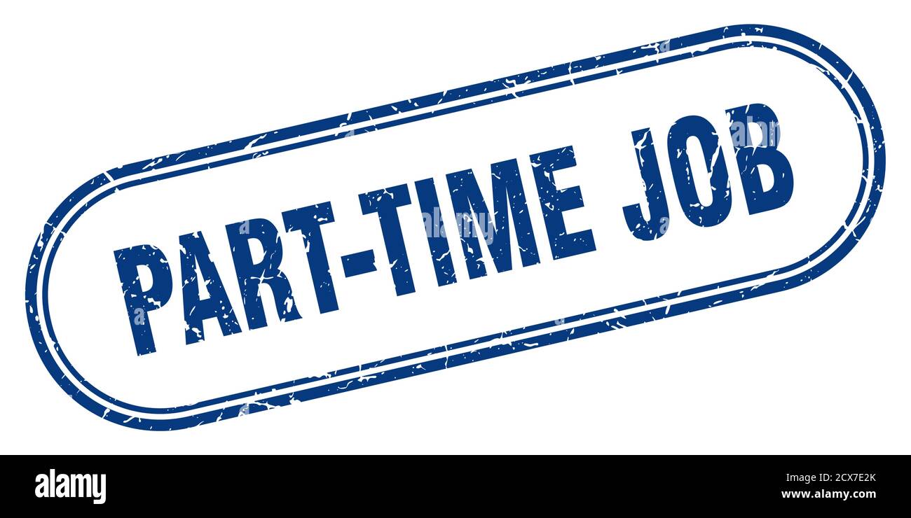 part-time job stamp. rounded grunge sign on white background Stock ...