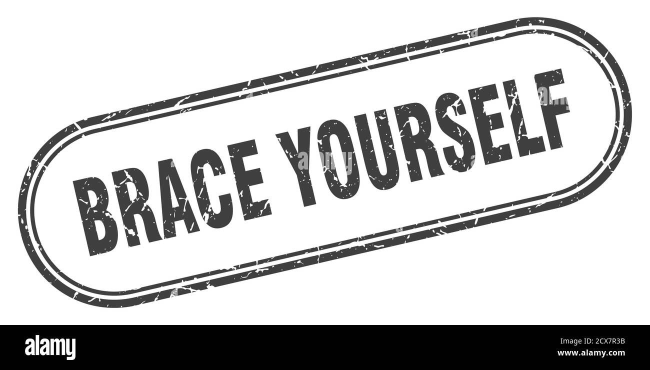 brace yourself stamp. rounded grunge sign on white background Stock ...