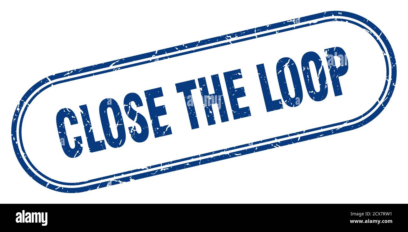 close the loop stamp. rounded grunge sign on white background Stock ...