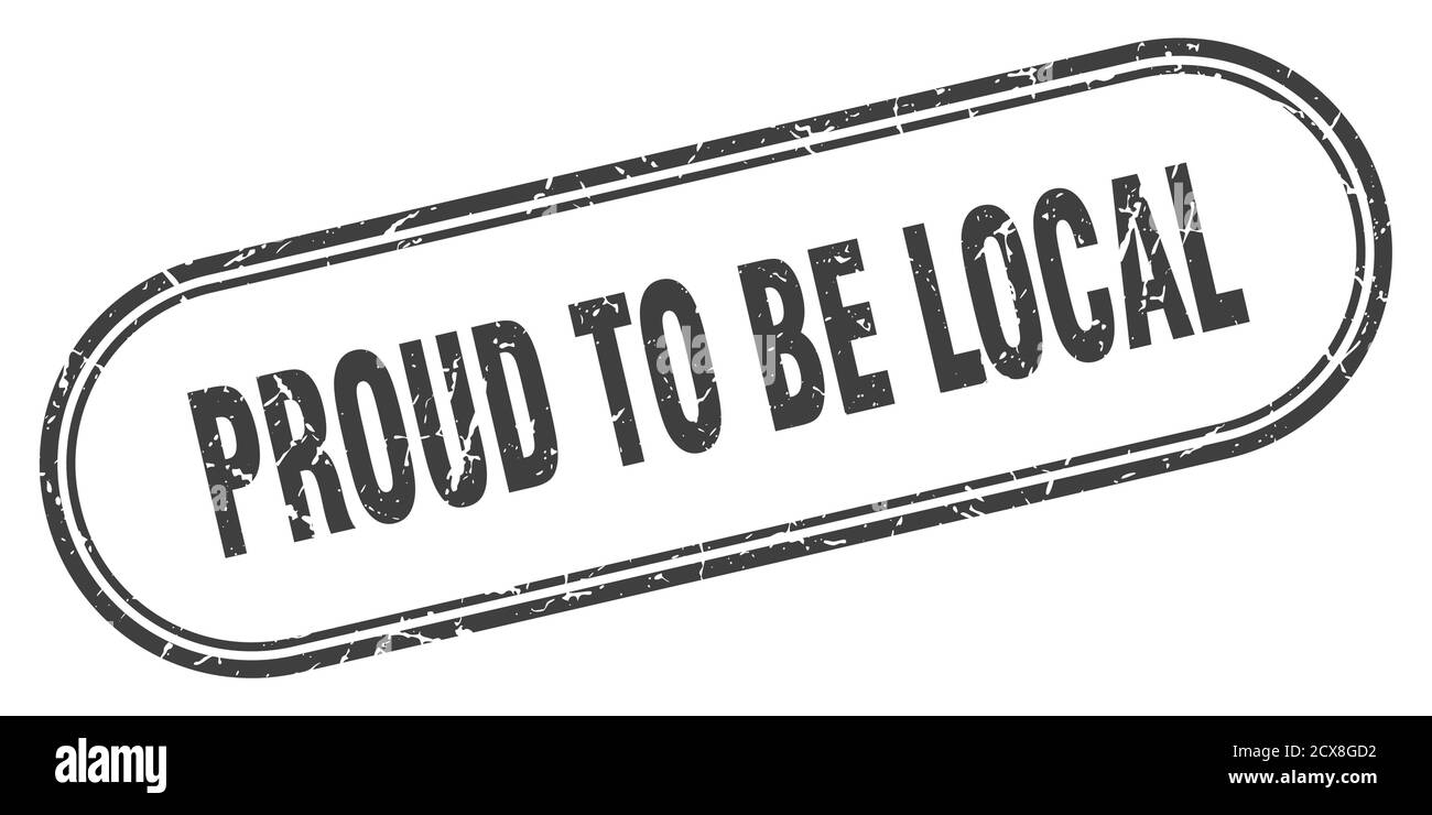 proud to be local stamp. rounded grunge sign on white background Stock ...