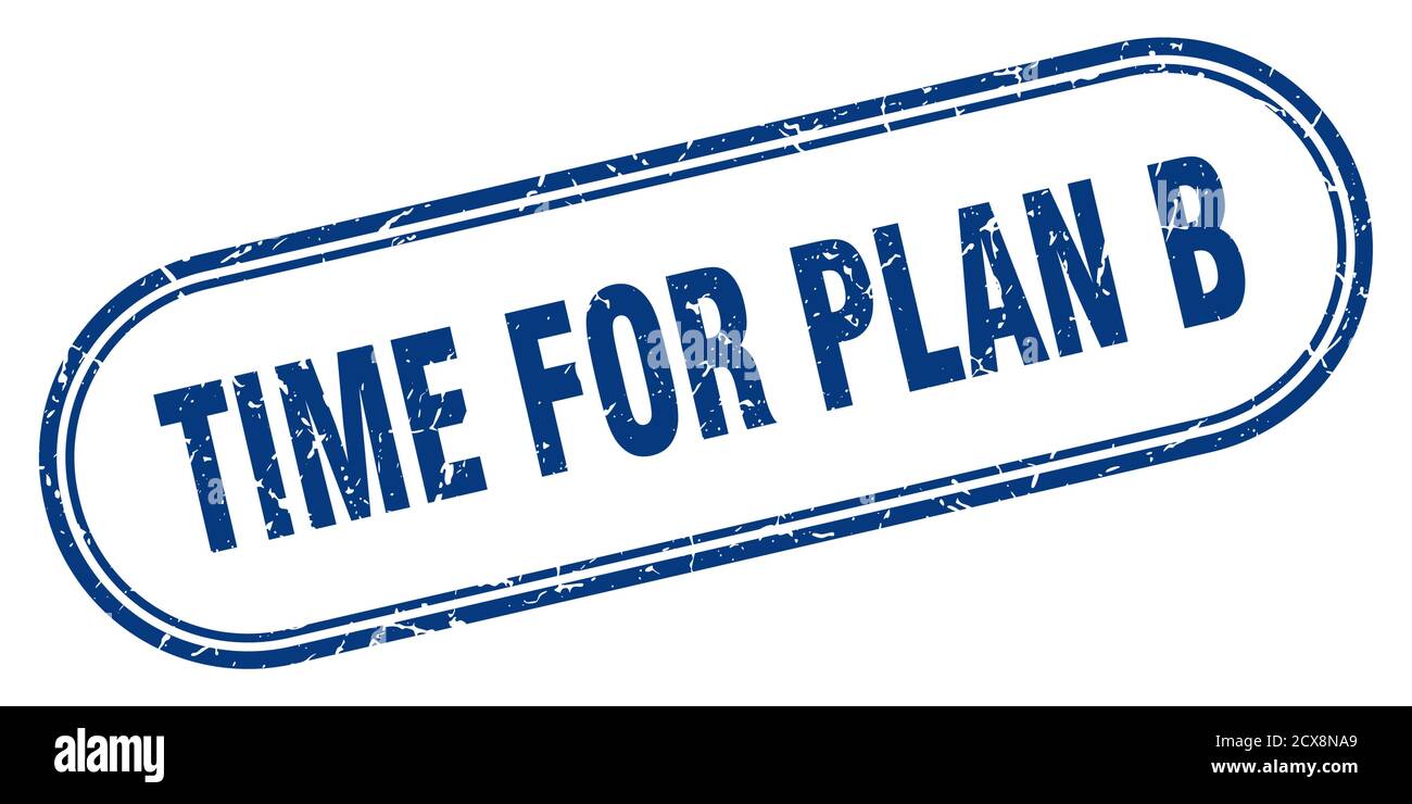 time for plan b stamp. rounded grunge sign on white background Stock ...