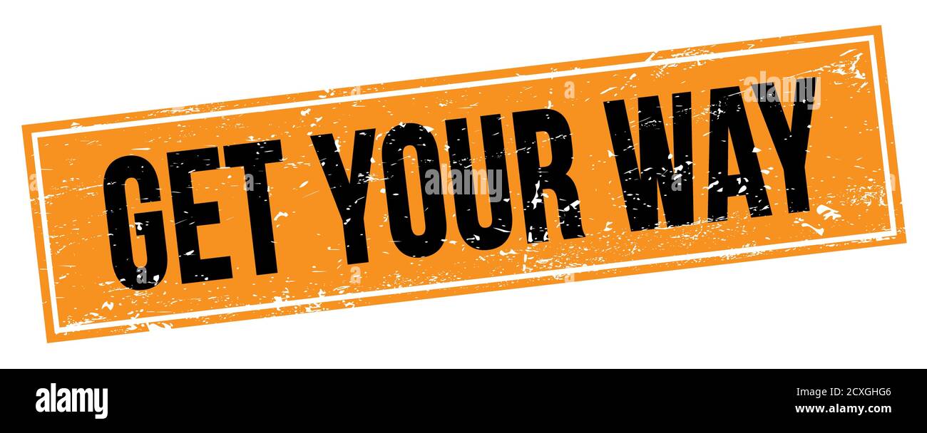 GET YOUR WAY text on black orange grungy rectangle stamp sign Stock ...
