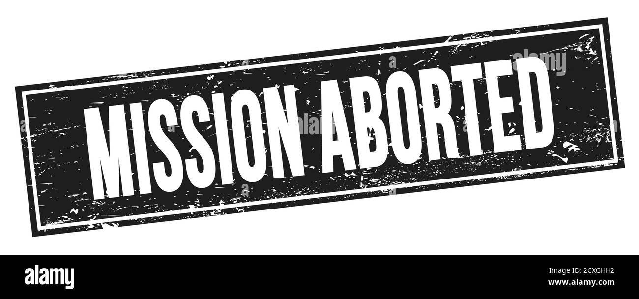 MISSION ABORTED text on black grungy rectangle stamp sign Stock Photo ...