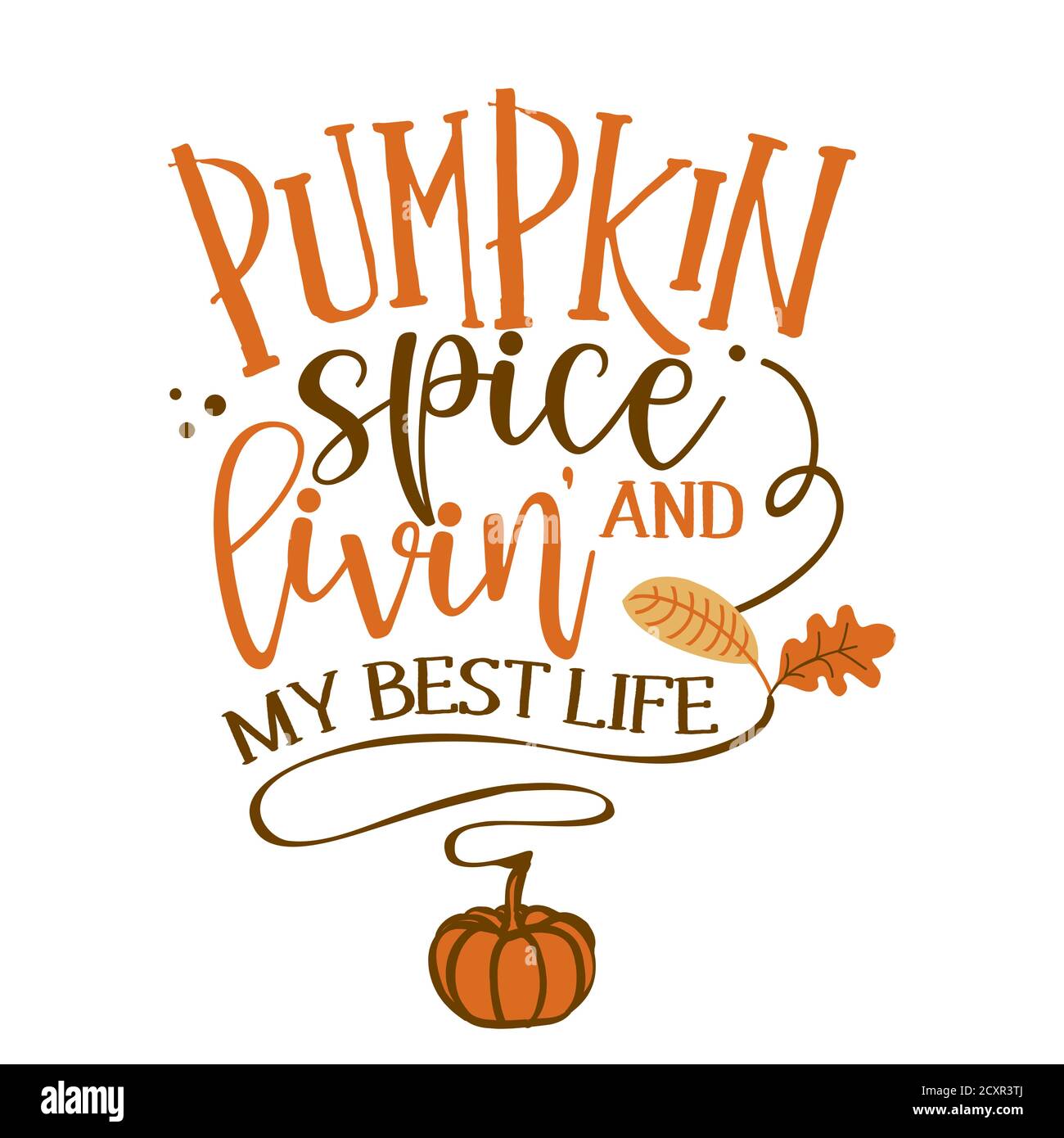 Pumpkin spice and living my best life - Hand drawn vector illustration ...