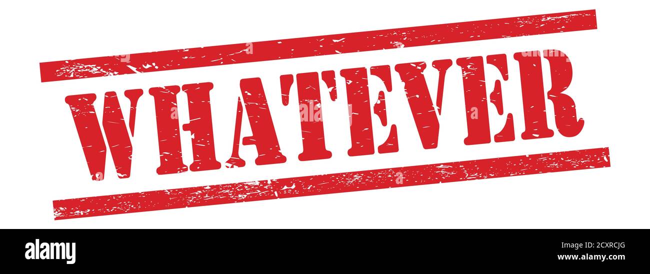 WHATEVER text on red grungy vintage rubber stamp Stock Photo - Alamy