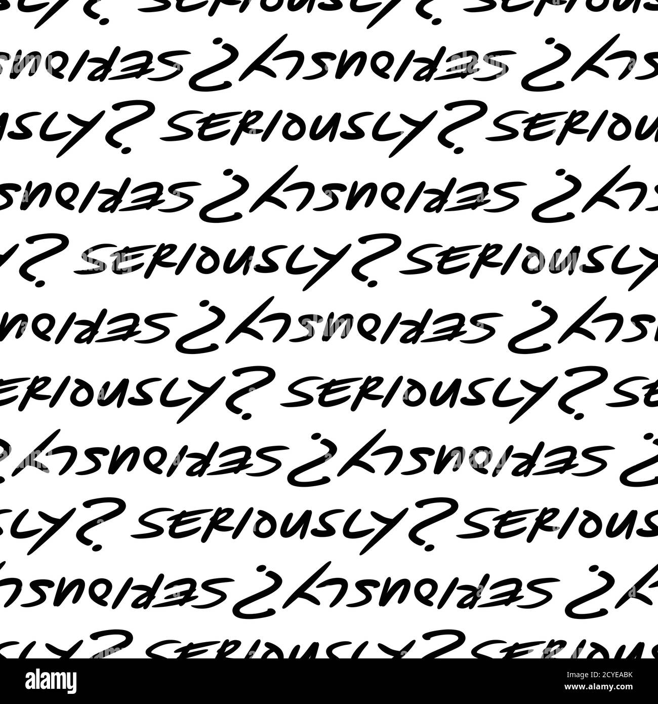 Seriously word handwritten seamless pattern in black and white. Vector ...