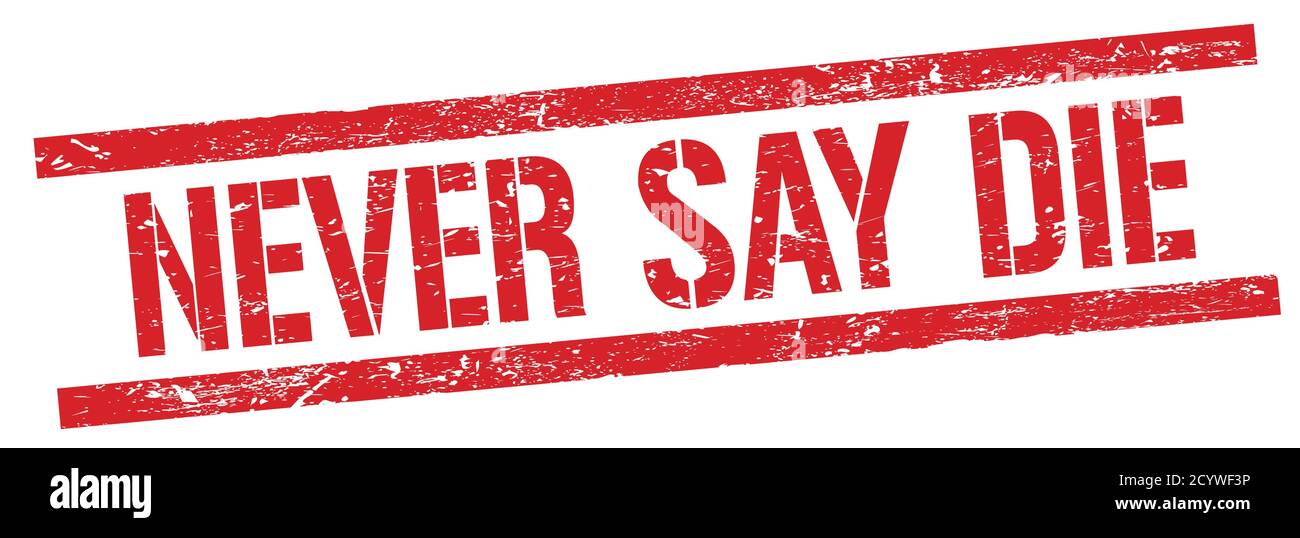 Never say die word hi-res stock photography and images - Alamy