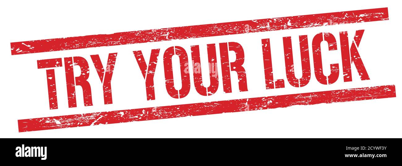 TRY YOUR LUCK text on red grungy rectangle stamp sign Stock Photo - Alamy