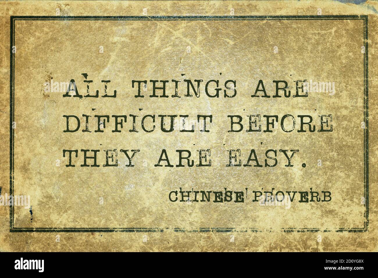 All things are difficult before they are easy - ancient Chinese proverb ...