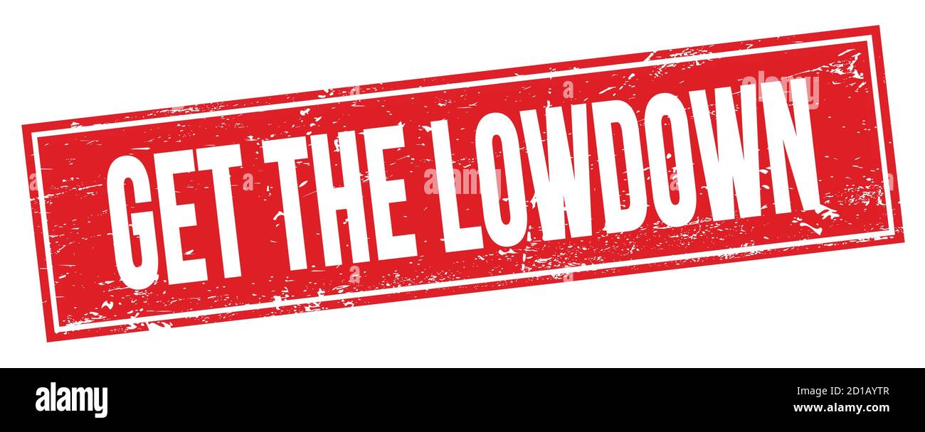 GET THE LOWDOWN text on red grungy rectangle stamp sign Stock Photo - Alamy